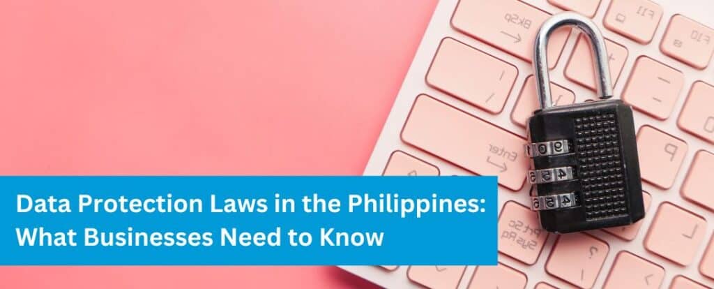 Data Protection Laws In The Philippines: What Businesses Need To Know | Shore360